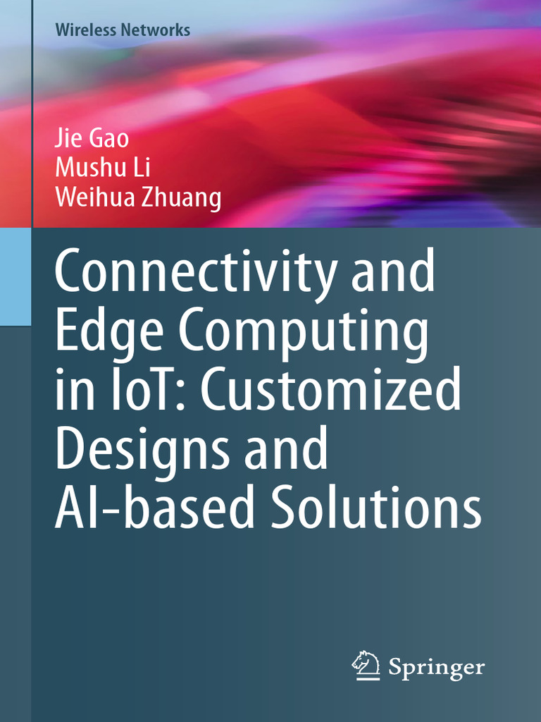 Connectivity and Edge Computing in IoT - Customized Designs and AI-based Solutions (Wireless ...