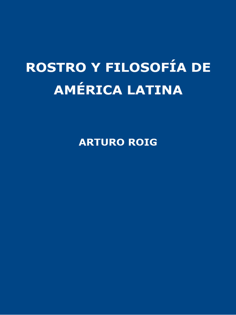 Roig, Arturo - Rostro y Filosofía de América Latina. Cuyo. Vol. 12, 1995 | PDF | Georg Wilhelm ...