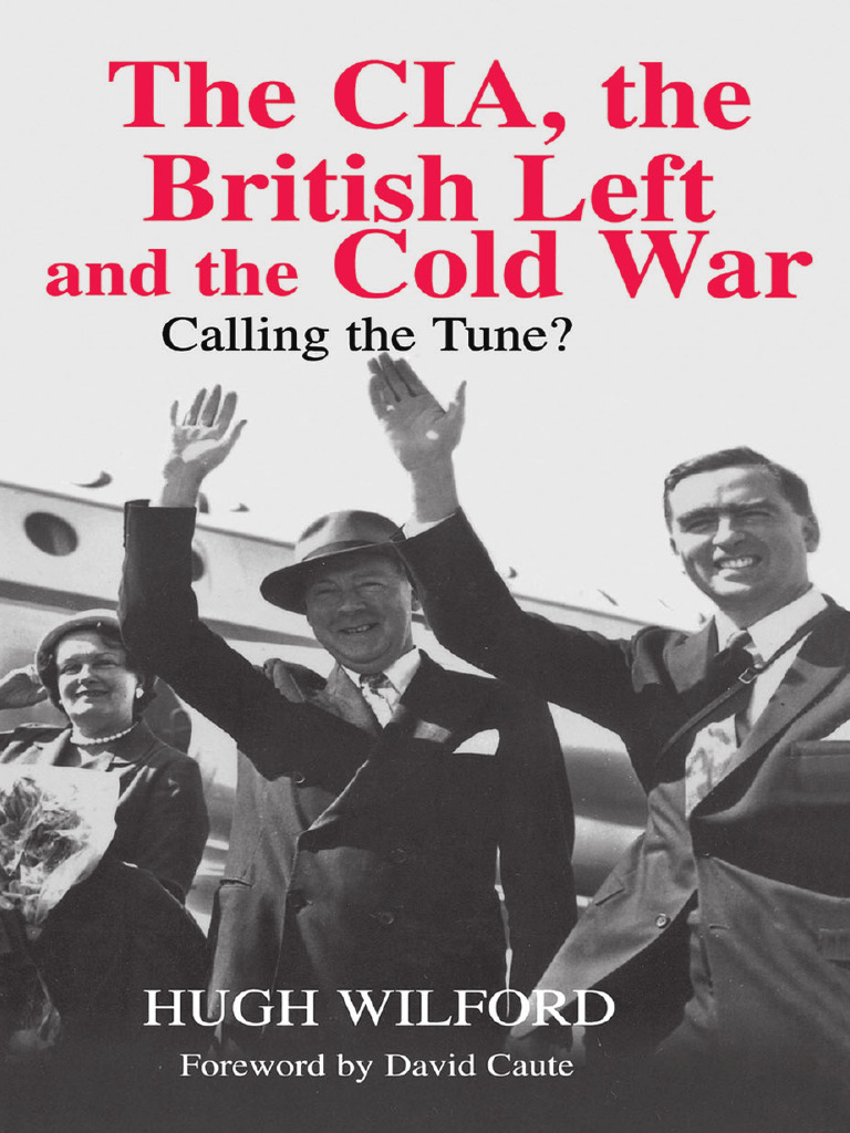 The CIA, The British Left and The Cold War - Calling The Tune | PDF