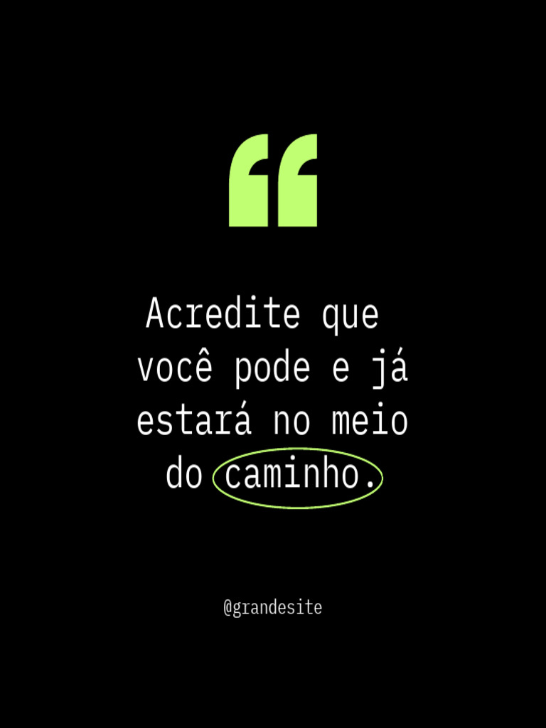 Acredite Que Você Pode e Já Estará No Meio Do Caminho.: @grandesite | PDF