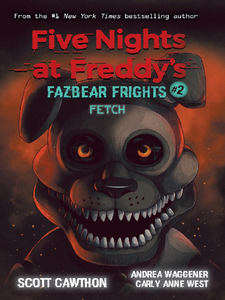 FNAF Fazbear Frights 02 - Fetch - Scott Cawthon | PDF