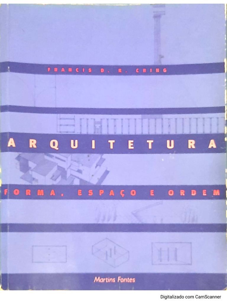 CHING, Francis - Arquitetura Forma Espaço e Ordem - Inteiro | PDF