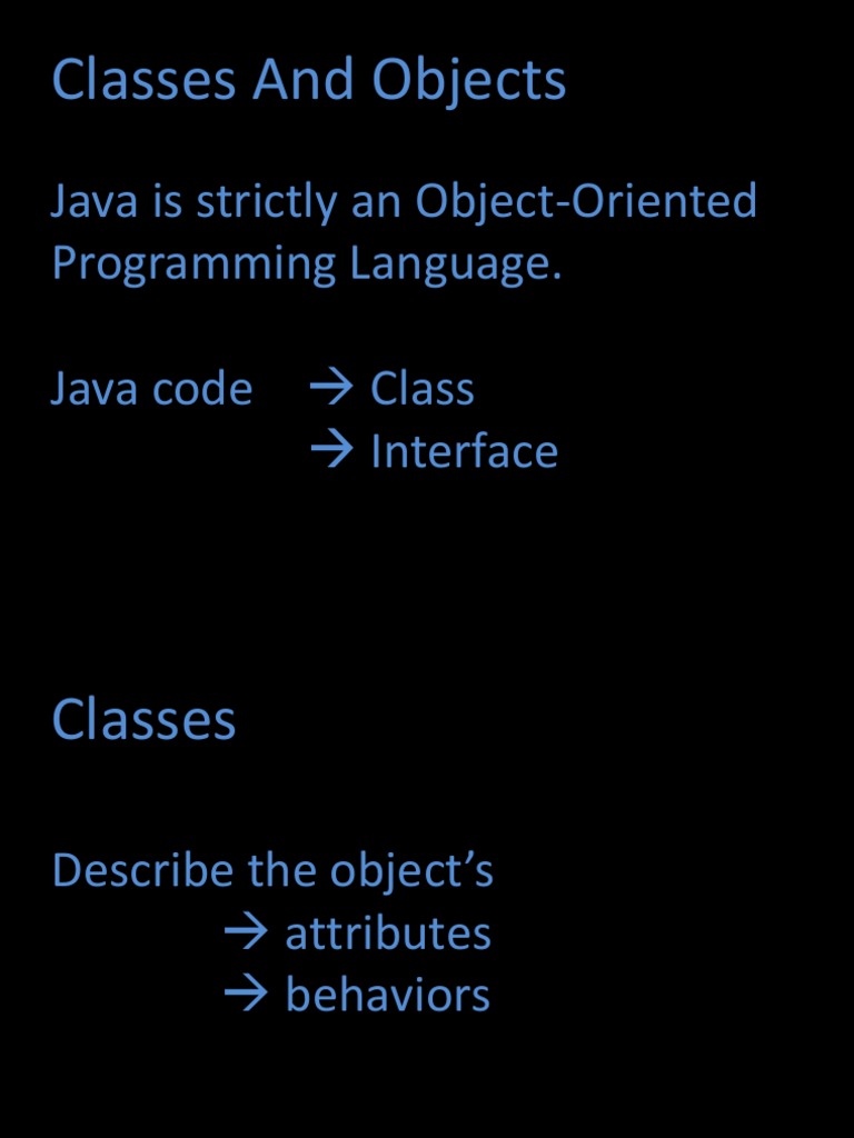 Classes And Objects Java Is Strictly An Object Oriented Programming