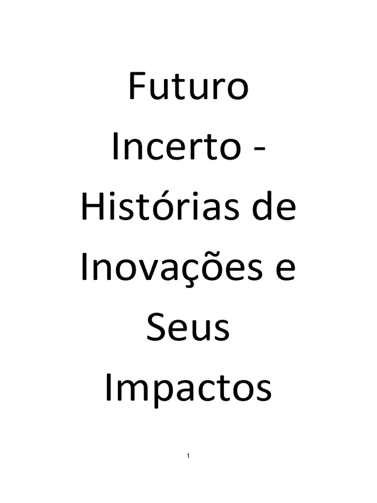 Futuro Incerto - Histórias de Inovações e Seus Impactos | PDF