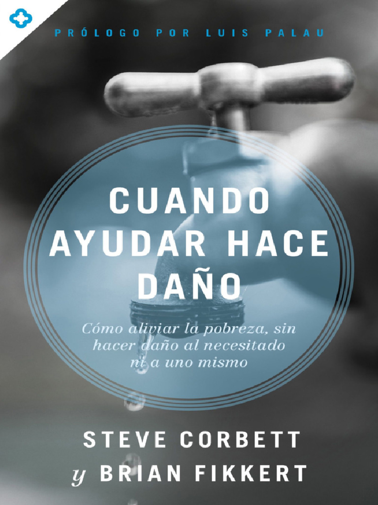 Cuando Ayudar Hace Daño - Steve Corbett y Brian Fikkert | PDF