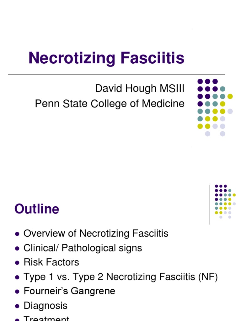 Necrotizing Fasciitis: David Hough MSIII Penn State College of Medicine ...