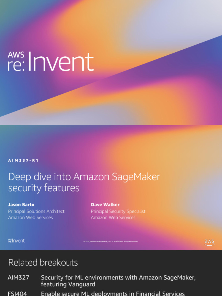 REPEAT 1 Deep Dive Into Amazon SageMaker Security Features AIM337-R1 | PDF