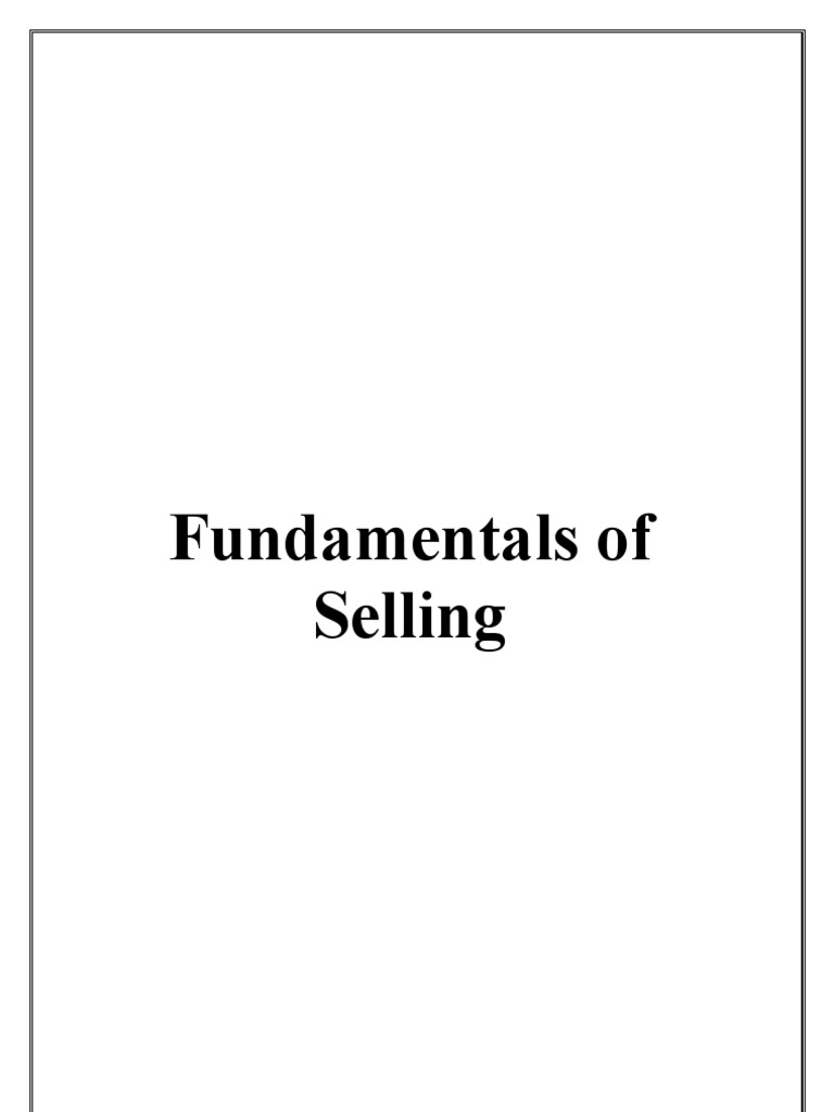 Fundamentals of Selling | PDF | Sales | Promotion (Marketing) Fundamentals of Selling | PDF | Sales | Promotion (Marketing)