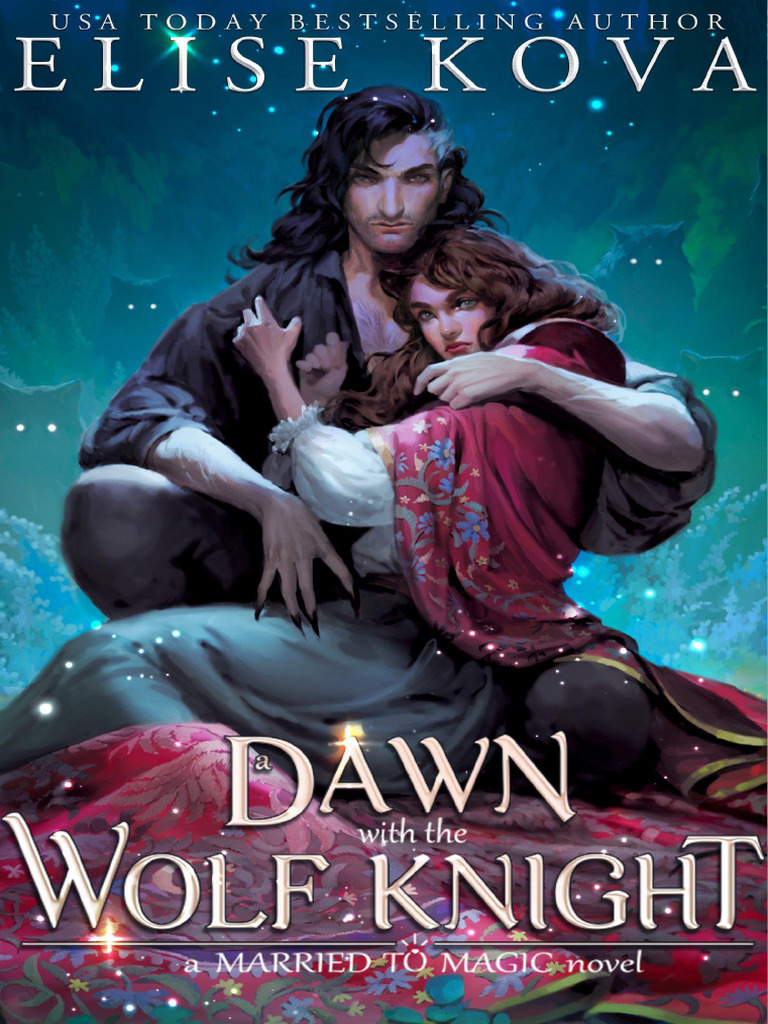 A Dawn With The Wolf Knight (Married To Magic 5) - Elise Kova | PDF