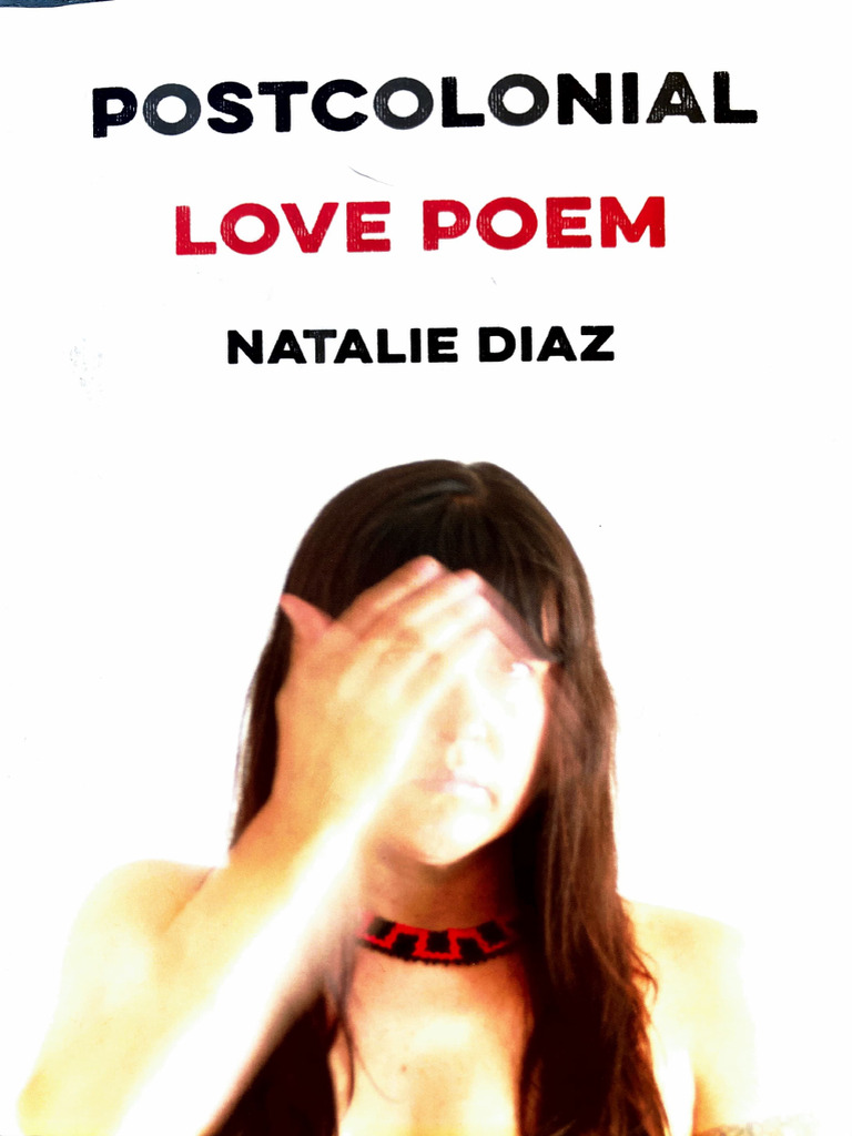 Natalie Diaz Postcolonail Love Pome and The First Water Is The Body | PDF