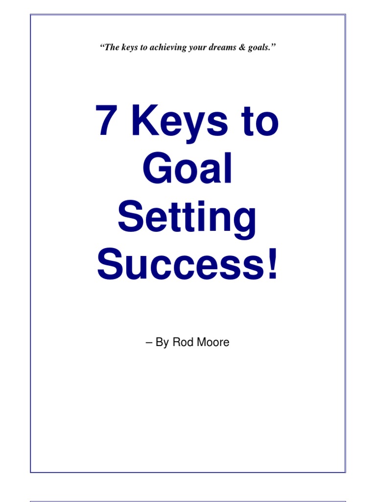7 Keys To Goal Setting Success! | PDF | Goal Setting | Goal