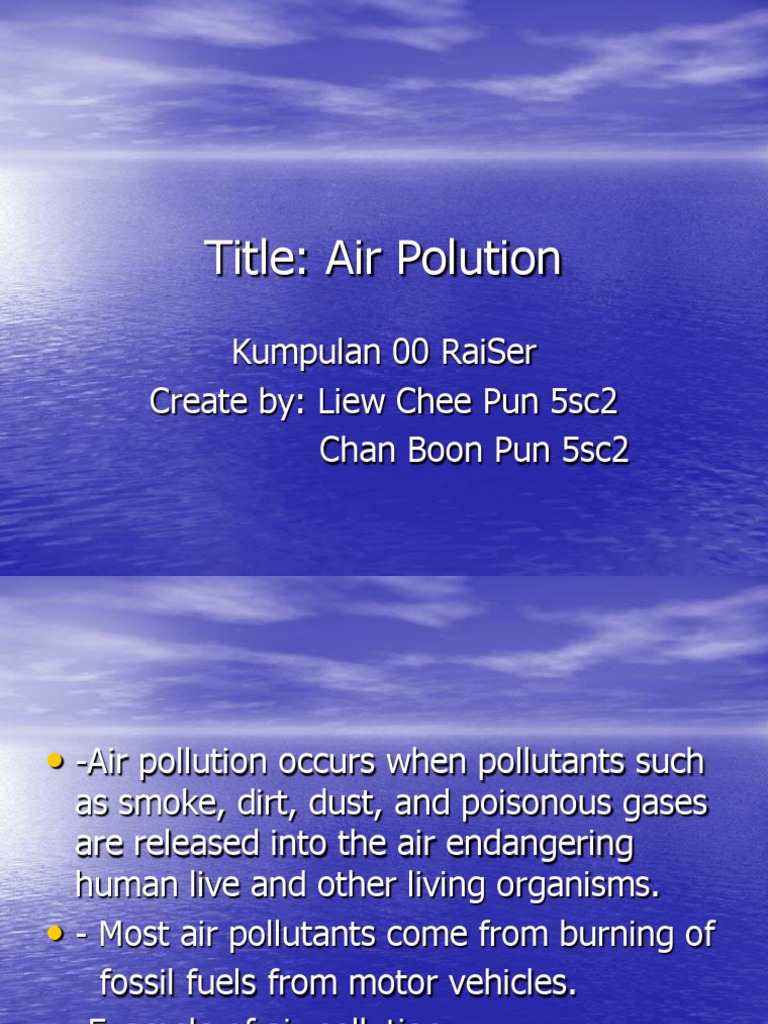 Title: Air Polution: Kumpulan 00 Raiser Create By: Liew Chee Pun 5Sc2 ...