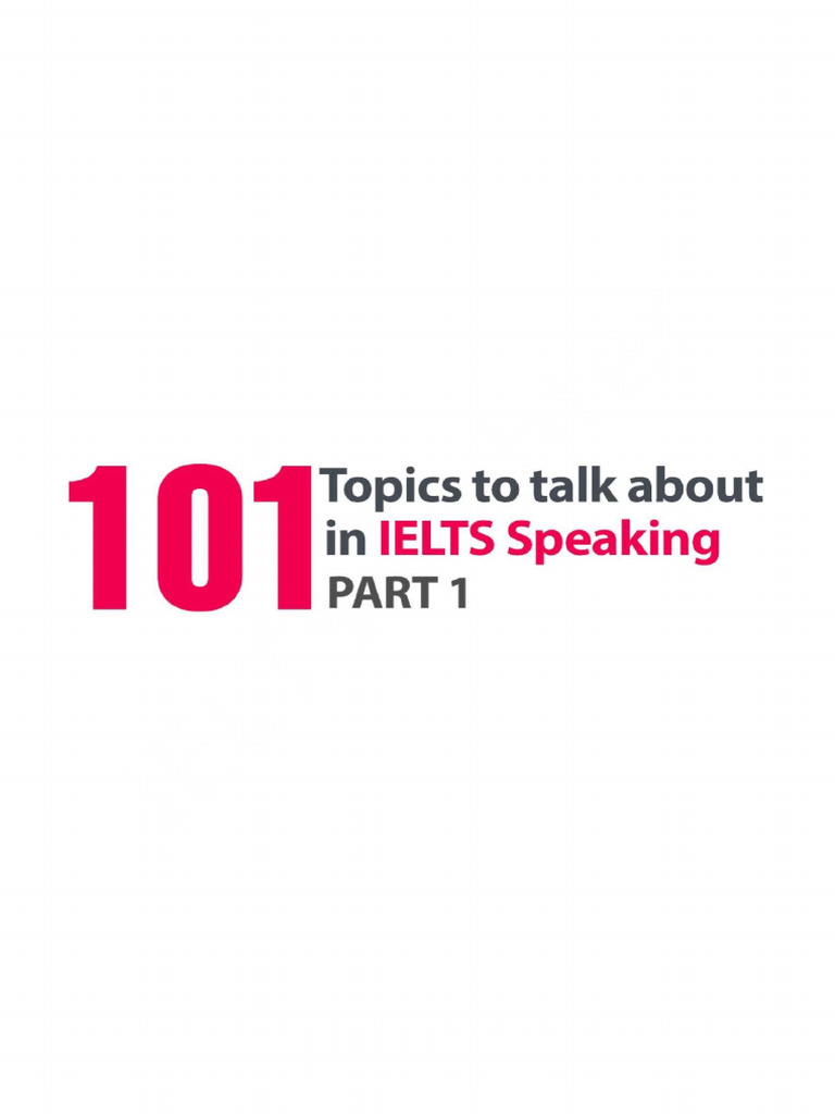 101 Topics To Talk About in IELTS Speaking Part 1 | PDF