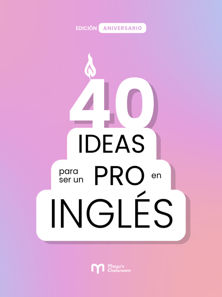 IG - 40 Ideas para Ser Un Pro en Ingles - Edición Aniversario | PDF