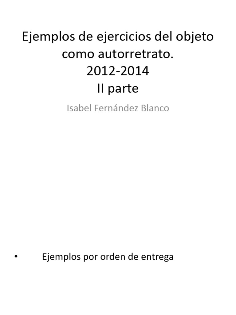 Clase 10 Ejemplos de Ejercicios Del Objeto Como Autorretrato2 Semestre 1415 | PDF