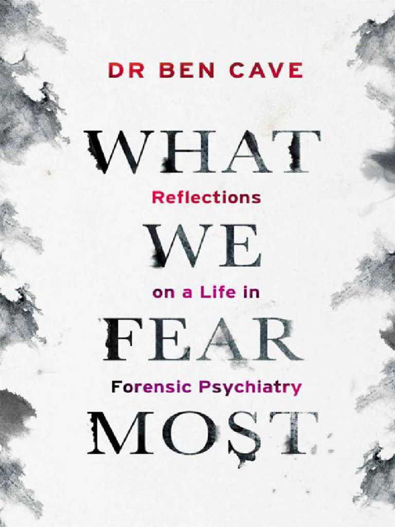 What We Fear Most Reflections On A Life in Forensic Psychiatry (Ben ...