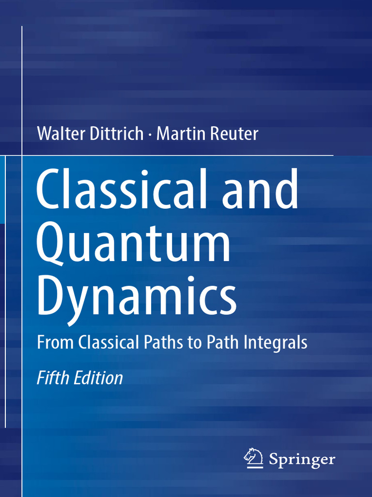 Classical and Quantum Dynamics - From Classical Paths To Path Integrals (PDFDrive) | PDF