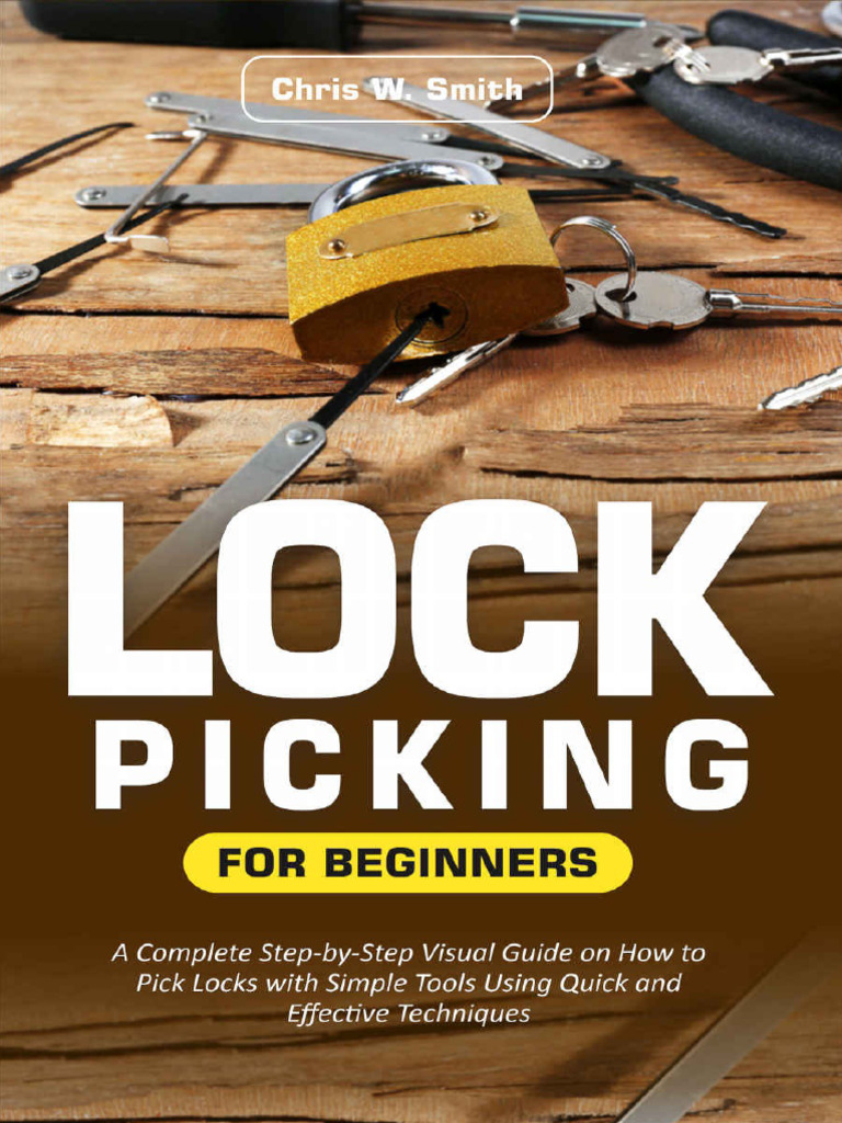 Lock Picking For Beginners - A Complete Step-by-Step Visual Guide On ...