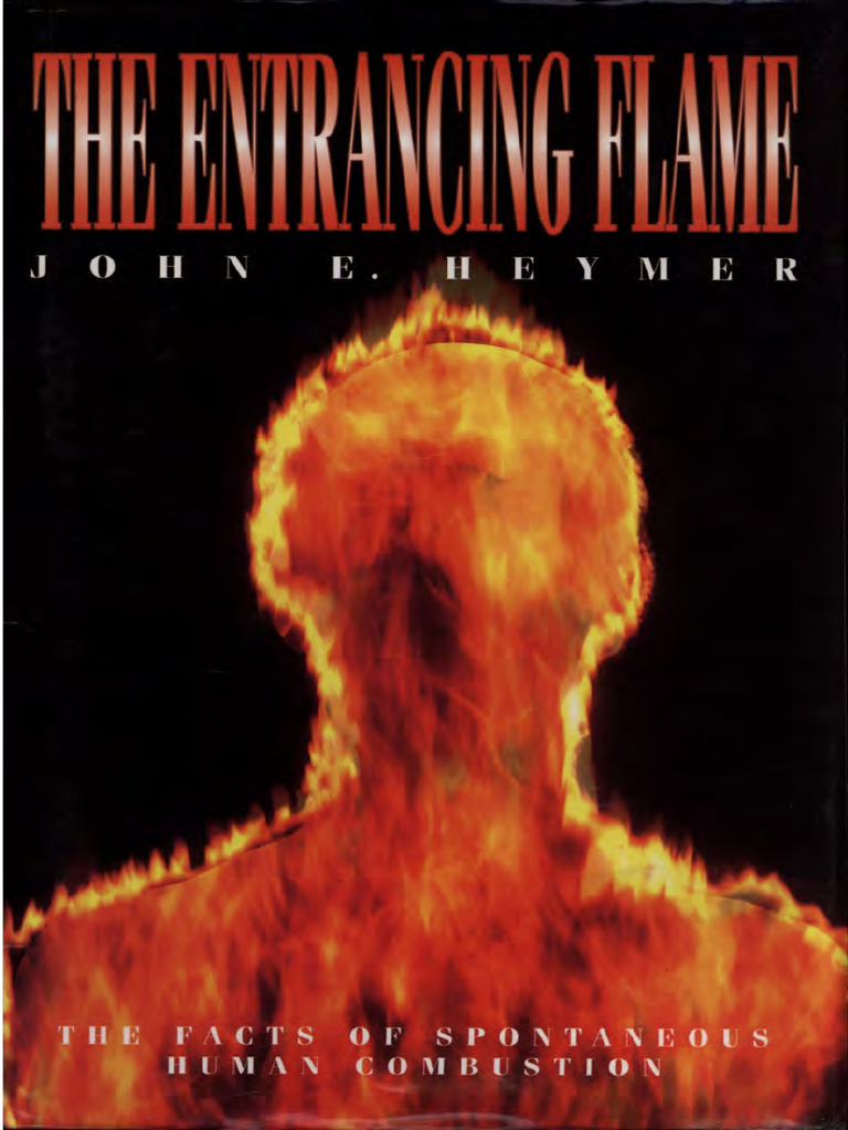 Entrancing Flame - The Facts of Spontaneous Human Combustion (Heymer ...