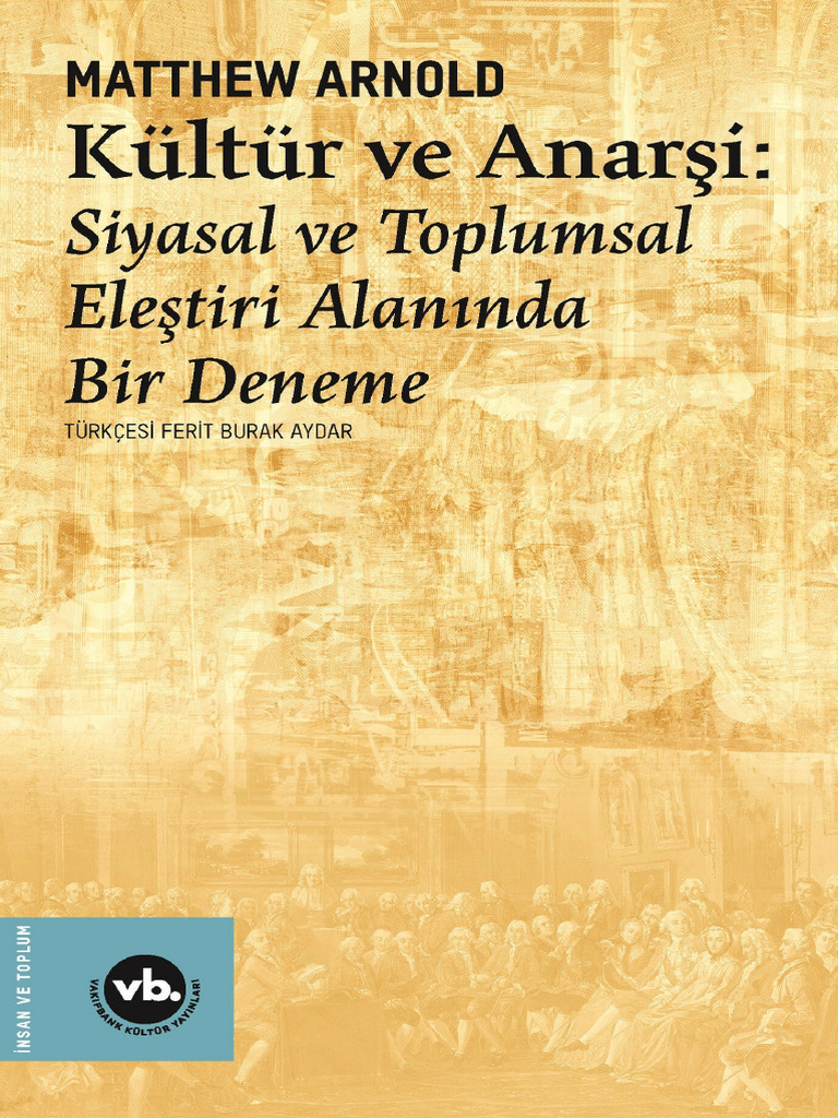Matthew Arnold - Kültür Ve Anarşi - Siyasal Ve Toplumsal Eleştiri Alanında Bir Deneme (2020 ...