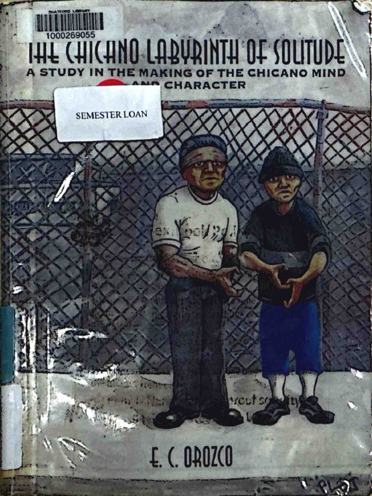 The Chicano Labyrinth of Solitude. A Study in The Making of The Chicano Mind and Character. | PDF