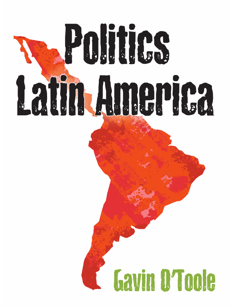 Gavin O'Toole - Politics Latin America | PDF | Latin America | Politics