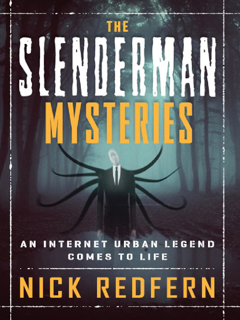 The Slenderman Mysteries_ An Internet Urban Legend Comes to Life | PDF
