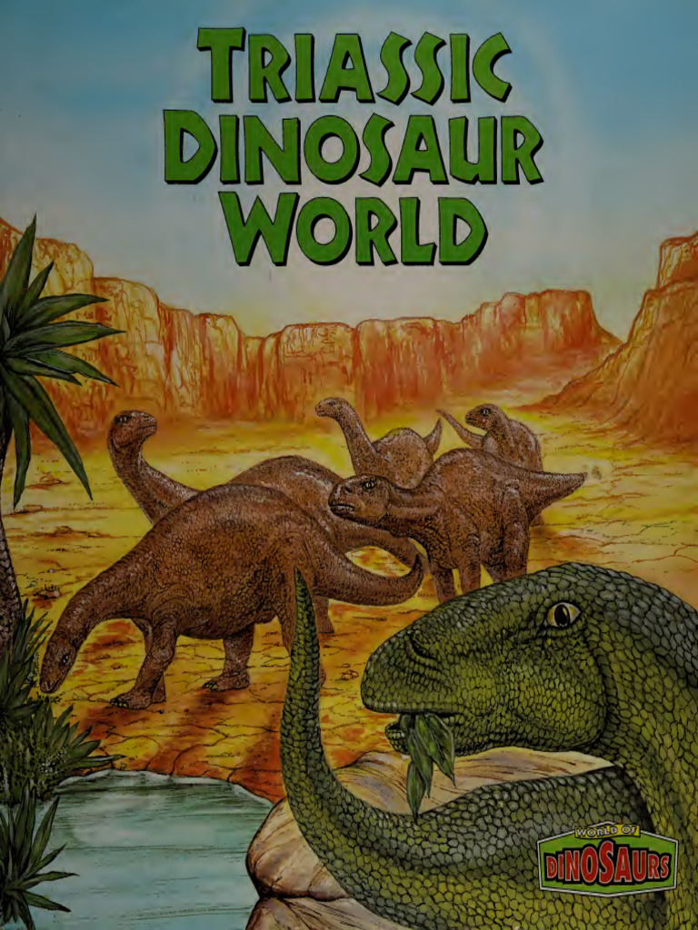 Triassic dinosaur world -- Green, Tamara, 1945-; Grant, Richard, 1959 ...