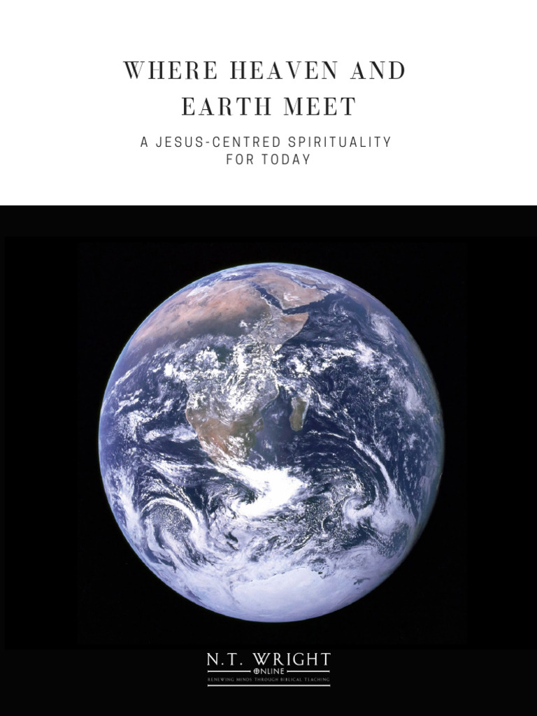Where Heaven and Earth Meet - A Jesus-Centered Spirituality For Today | PDF