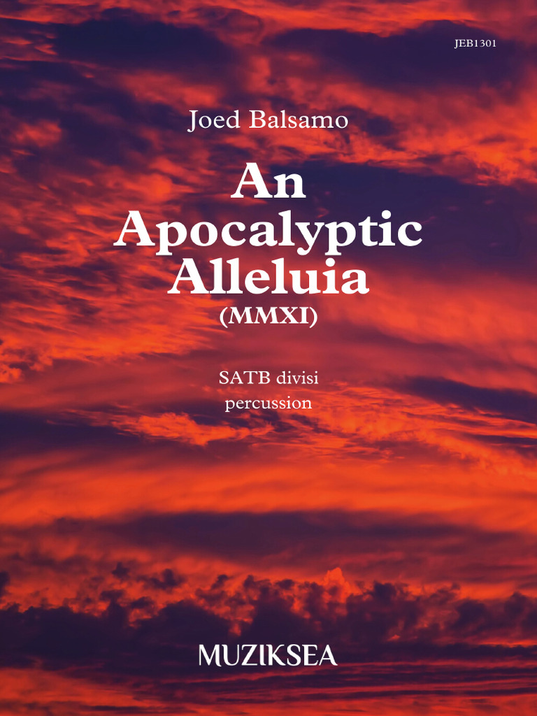 JOED BALSAMO An Apocalyptic Alleluia (MMXI) (SATB) - PERUSAL | PDF