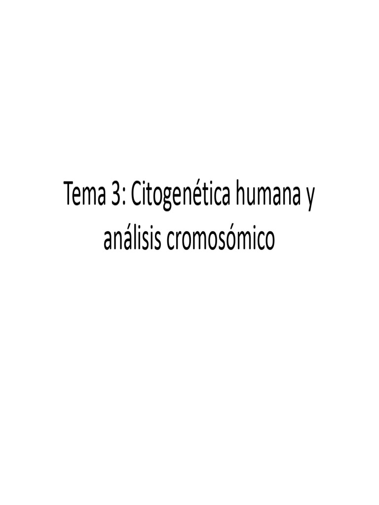 Tema 3: Citogenética Humana y Análisis Cromosómico Análisis Cromosómico ...