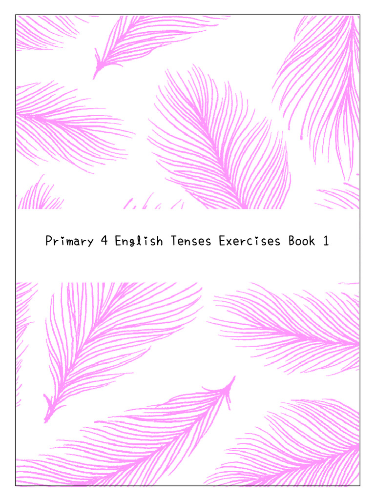 Primary 4 English Tenses Exercises Book 1 | PDF
