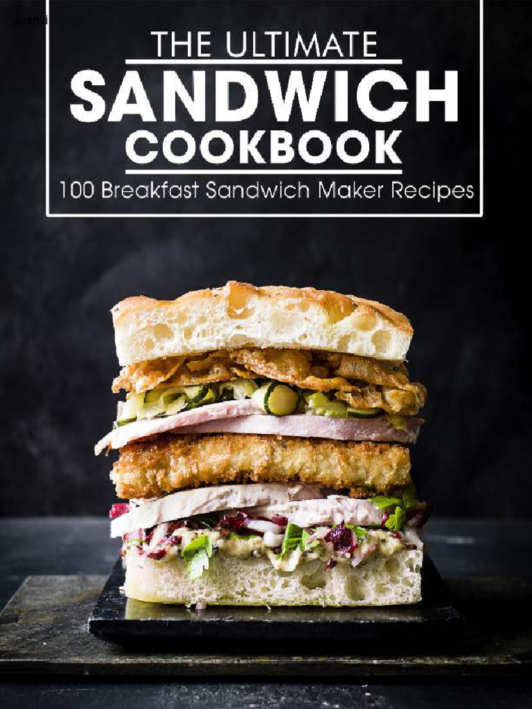 The Ultimate Sandwich Cookbook | PDF | Grilling | Cooking