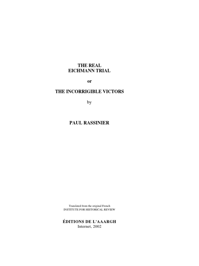 Paul Rassinier - The Real Eichmann Trial or The Incorrigible Victors ...
