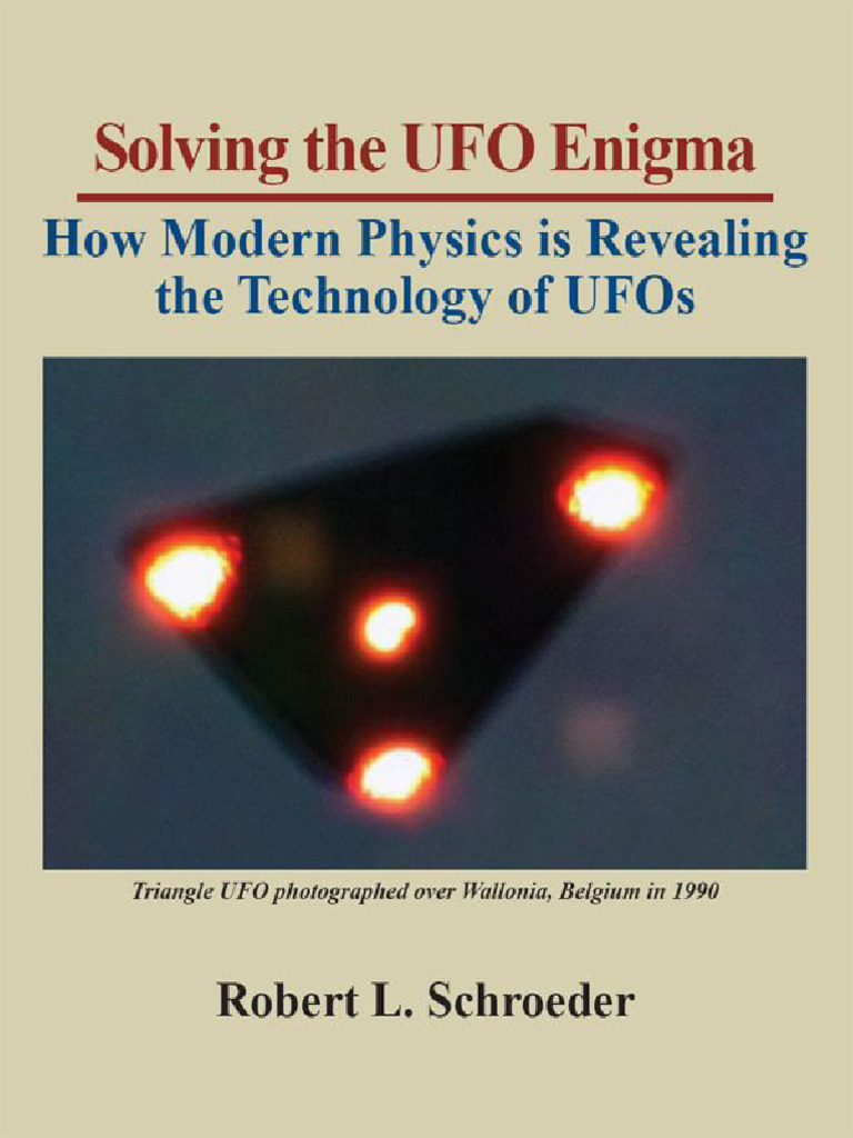 Robert L. Schroeder - Solving the UFO Enigma, How Modern Physics is ...