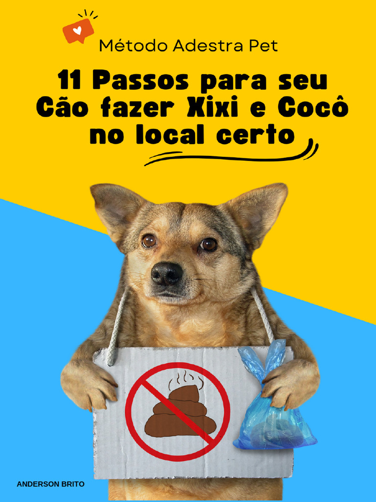 11 Passos para o Seu Cão Fazer Xixi e Cocô No Local Certo 2.0 | PDF