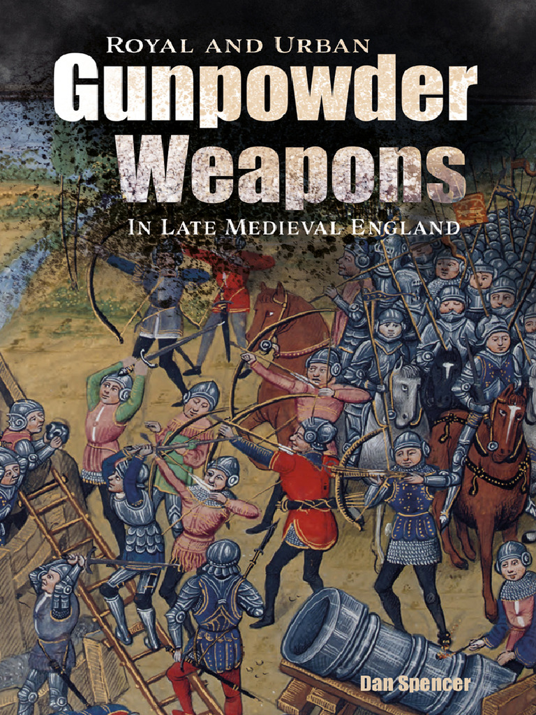 Royal and Urban Gunpowder Weapons in Late Medieval England | PDF