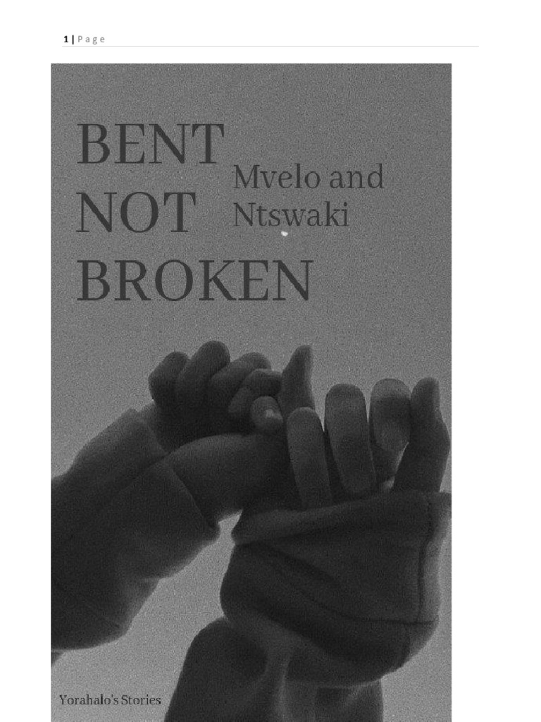 Bent Not Broken-Mvelo and Ntswaki-Thathu Conco | PDF