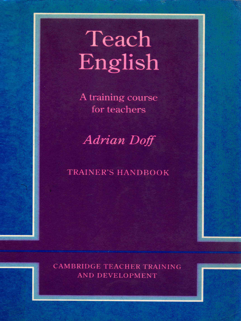 Teach English A Training Course For Teachers - Trainers Handbook | PDF