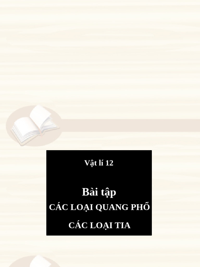 12-BT Các Lo I Quang PH, Các Lo I Tia | PDF