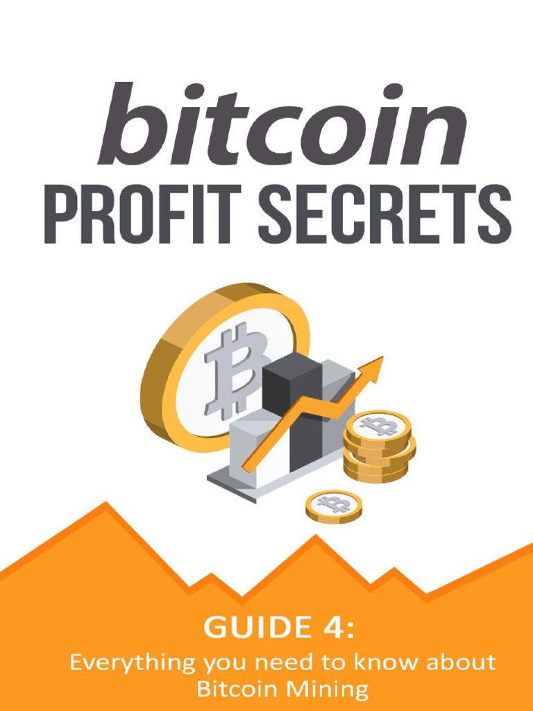 Guide 4 - Bitcoin Mining - Everything You Need To Know About Bitcoin Mining | PDF