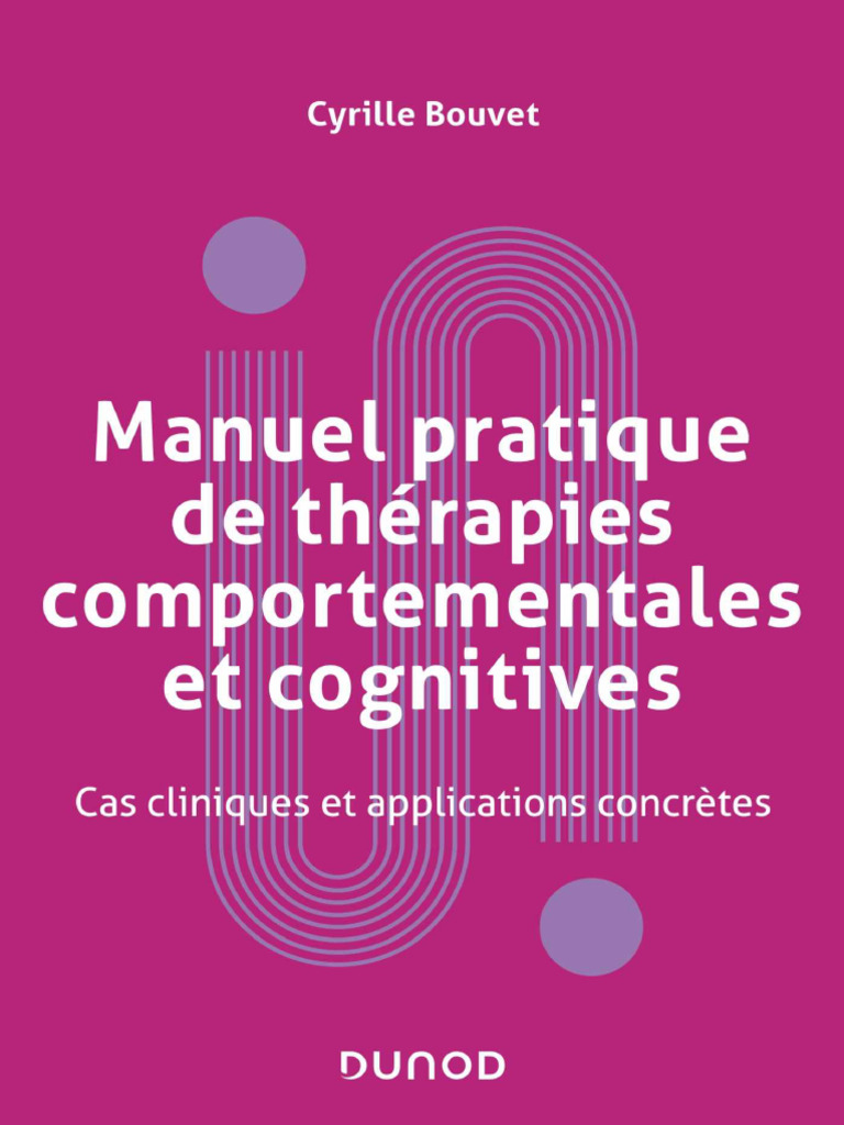 Manuel Pratique de Thérapies Comportementales, Cognitives Et Émotionnelles (Cyrille Bouvet) (Z ...
