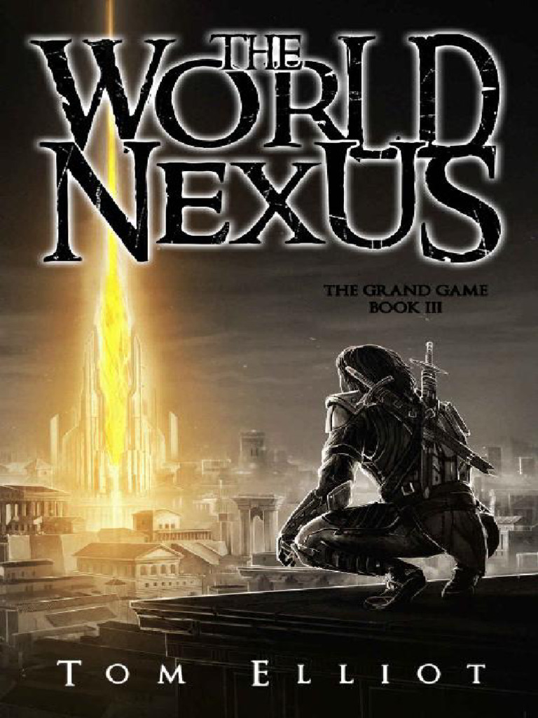 Tom Elliot - World Nexus, The Grand Game, Book 3 - A Dark Fantasy ...