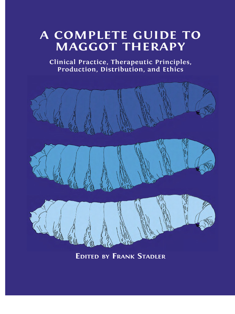 A Complete Guide To Maggot Therapy Clinical Pr... (Z-Library) | PDF