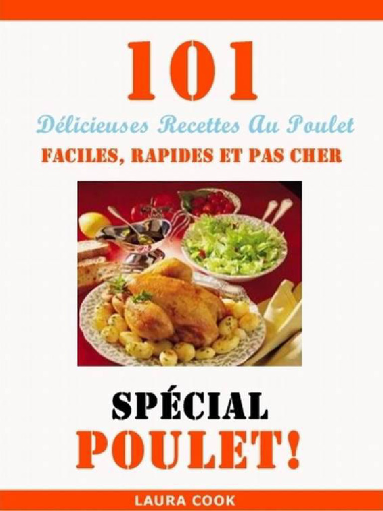 Spécial Poulet 101 Délicieuses Recettes Au Poulet Faciles, Rapides Et ...