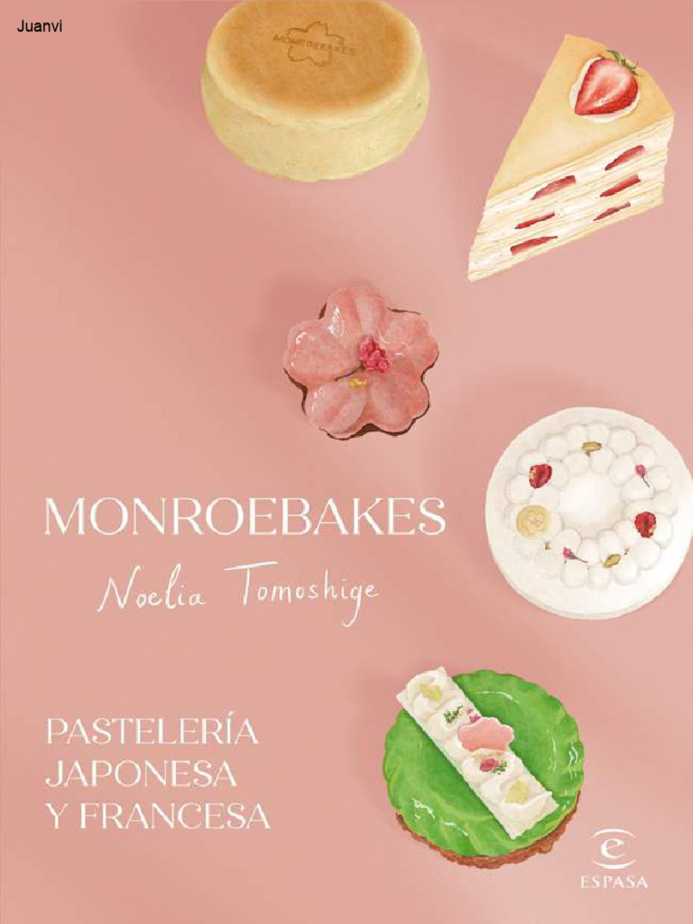 Noelia Tomoshige - Monroebakes. Pastelería Japonesa y Francesa-Grupo Planeta 2024 | PDF
