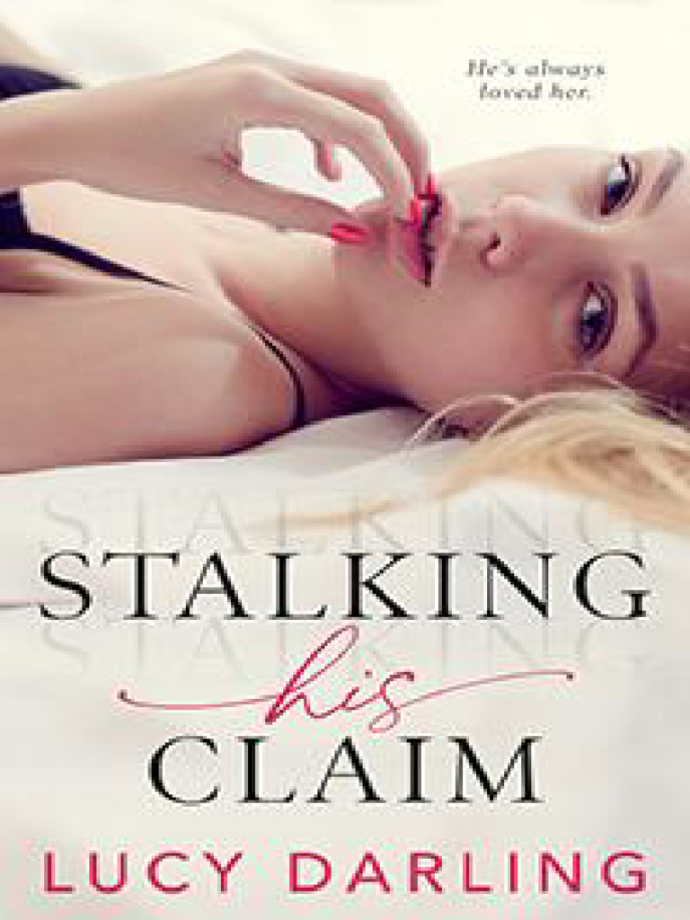 Lucy Darling - Serie Stalking 01 - Stalking His Claim | PDF