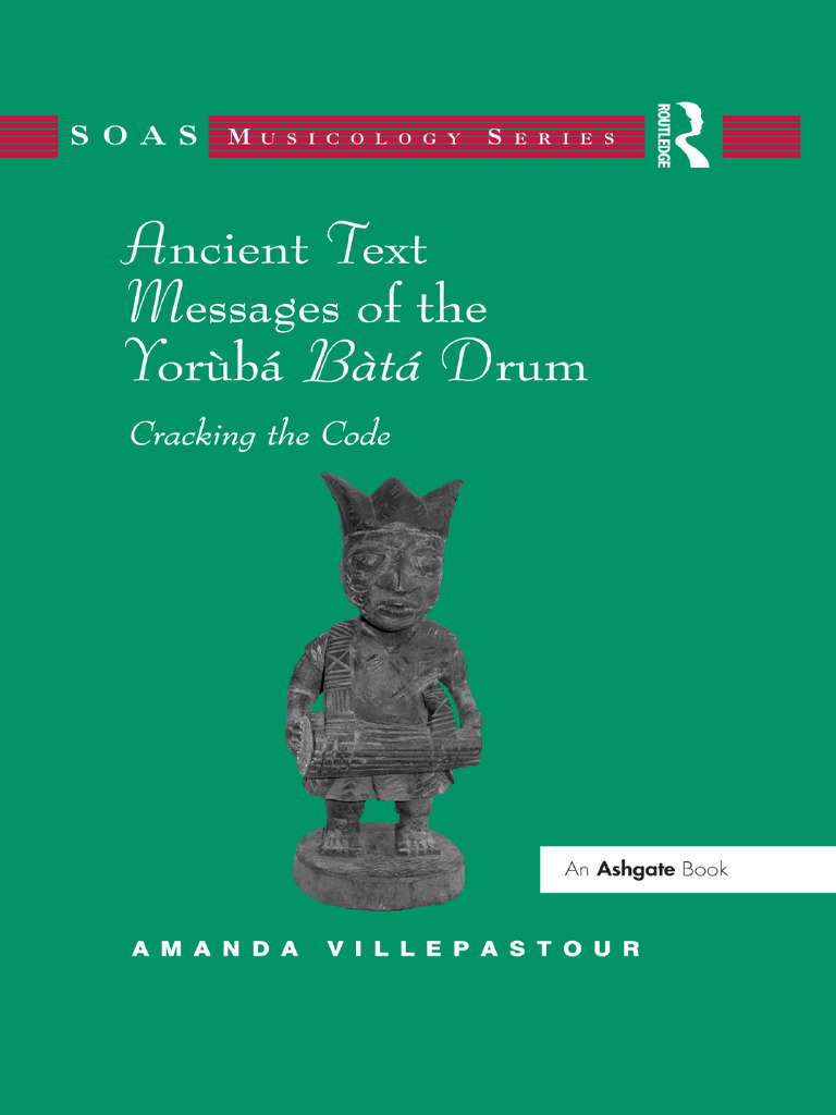 Amanda Villepastour - Ancient Text Messages of the Yoruba Bata Drum ...