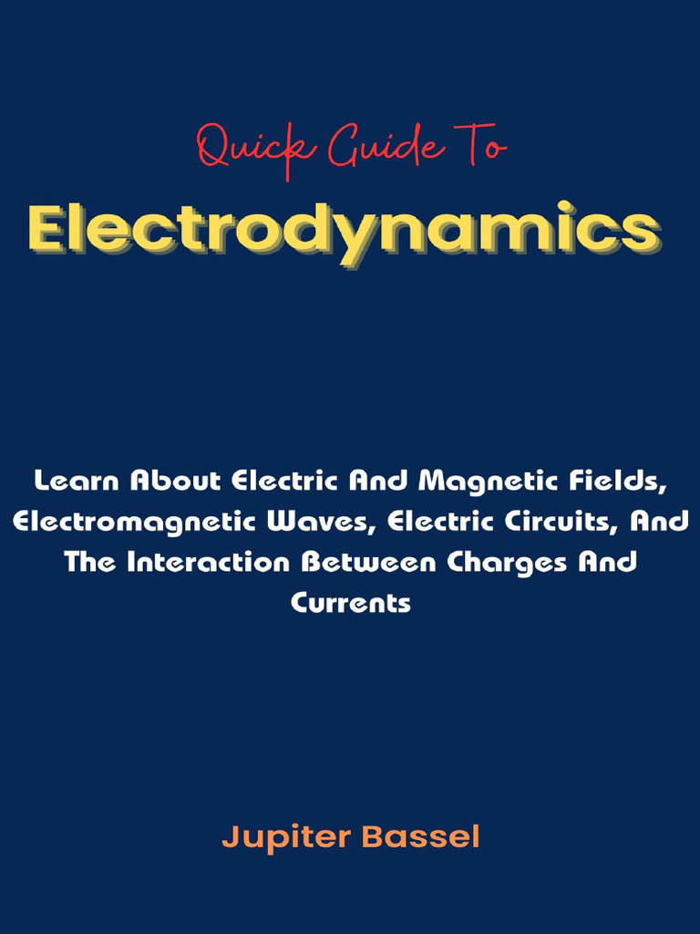 Quick Guide To Electrodynamics | PDF