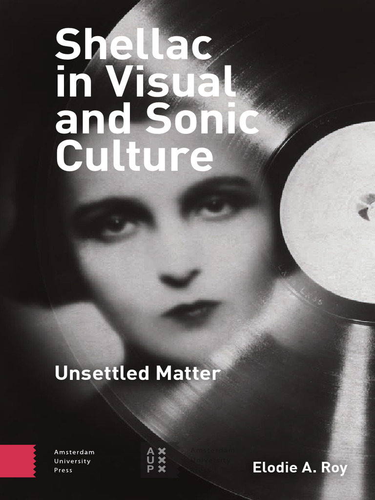 Shellac in Visual and Sonic Culture Unsettled Matter - Book | PDF ...